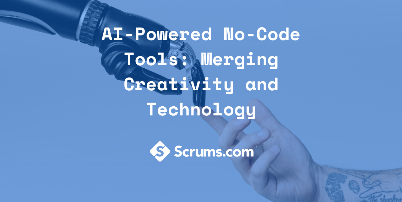 Blog - AI-Powered No-Code Tools: Merging Creativity and Technology